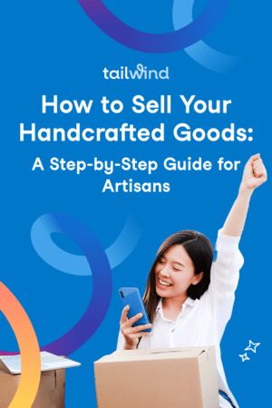 How to Sell Your Handcrafted Goods: A Step-by-Step Guide for Artisans ...